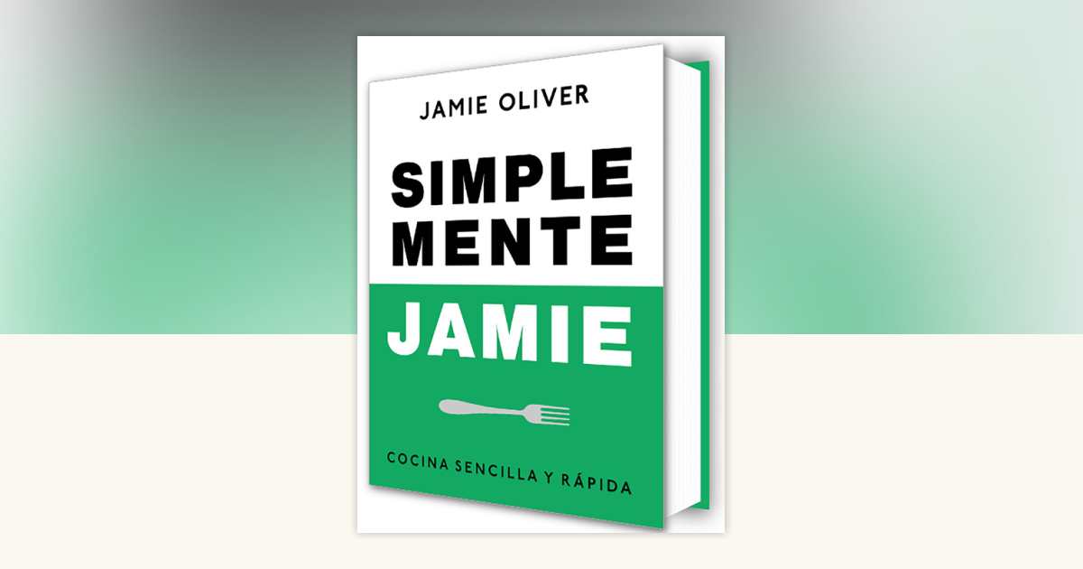 Simplemente Jamie: Cocina sencilla y rápida / Simply Jamie: Fast and ...