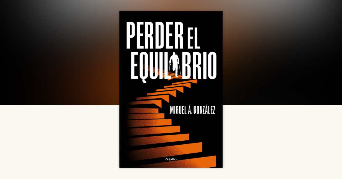 Perder el equilibrio / Off-balance by Miguel A. González: 9788425366666 ...