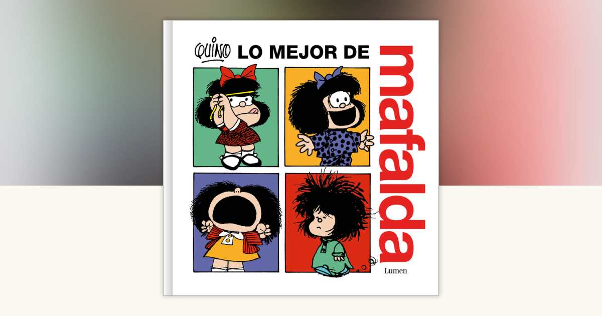 Lo mejor de Mafalda / The Best of Mafalda by Quino: 9788426431394 ...