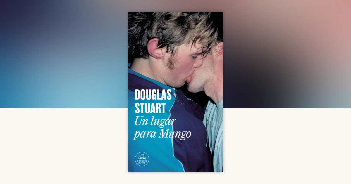 Un lugar para Mungo / Young Mungo by Douglas Stuart: 9788439741435 ...