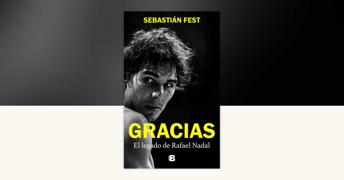 Gracias: El legado de Rafael Nadal / Thank You: Rafa's Legacy by ...