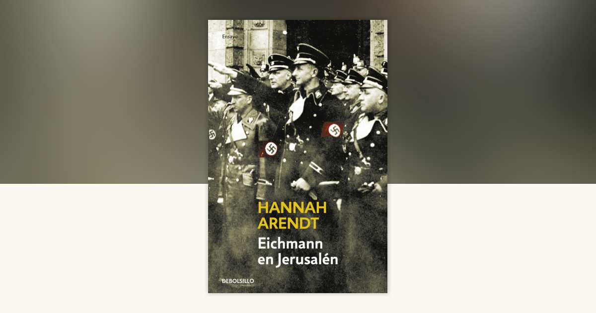 Eichmann en Jerusalén / Eichmann in Jerusalem: A Report on the Banality ...