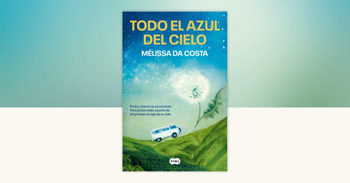 Todo el azul del cielo / All the Blue in the Sky by Mélissa Da Costa ...