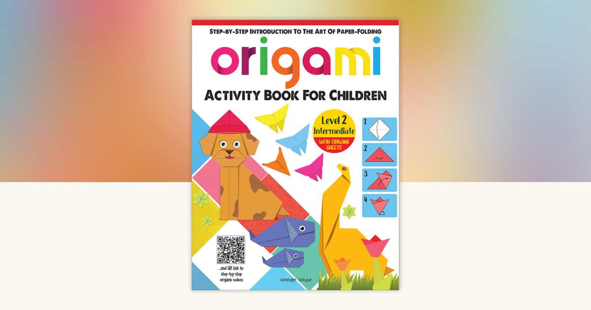 Origami - Step-by-Step Introduction To The Art of Paper-Folding ...