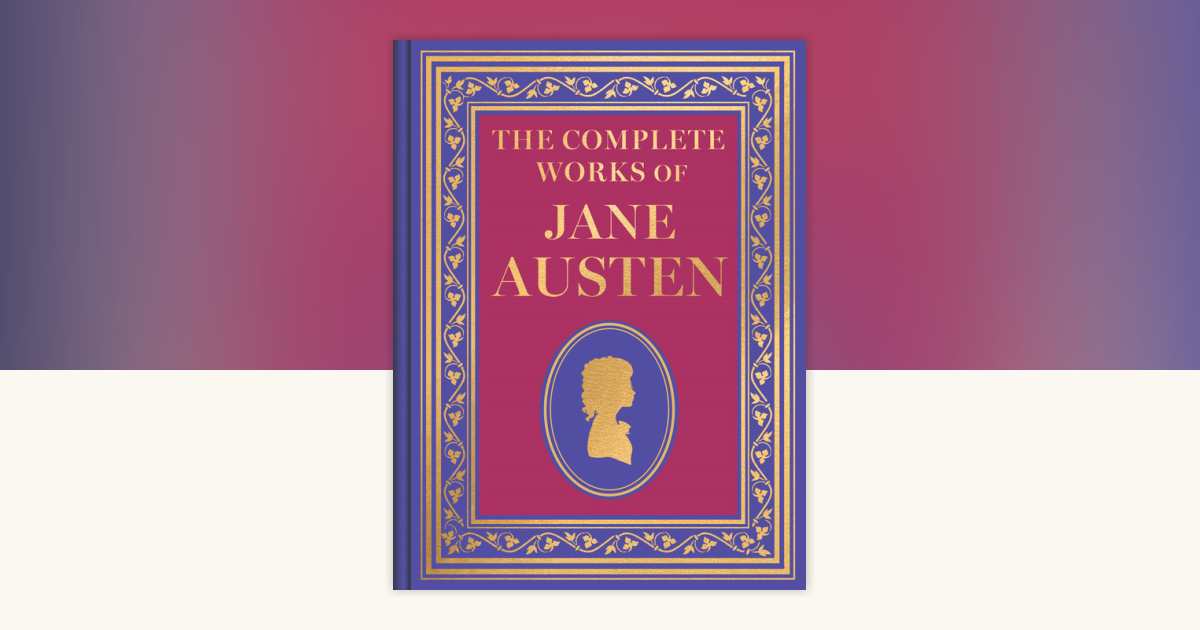 The Complete Works of Jane Austen (Luxury Edition) by Jane Austen ...