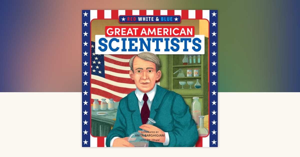 Red, White & Blue Great American Scientists by Wonder House Books ...