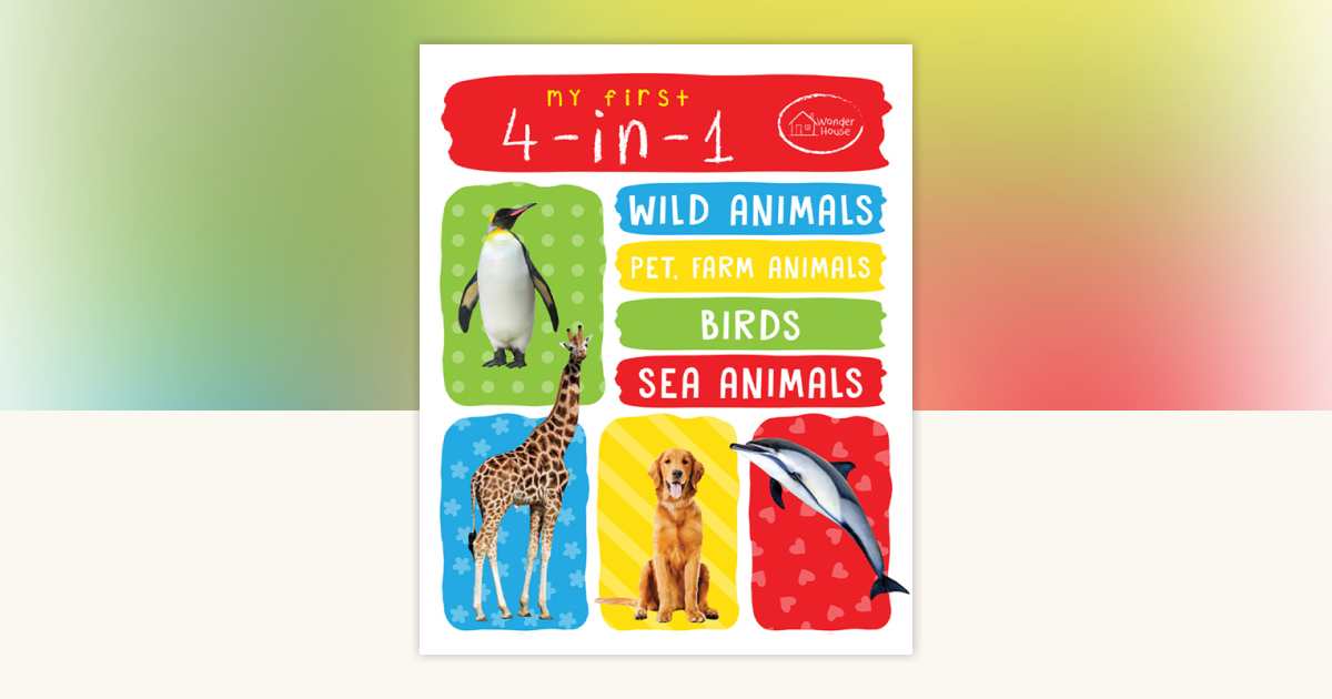 My First 4 In 1 One Wild Animals, Pet and Farm Animals, Birds, Sea ...