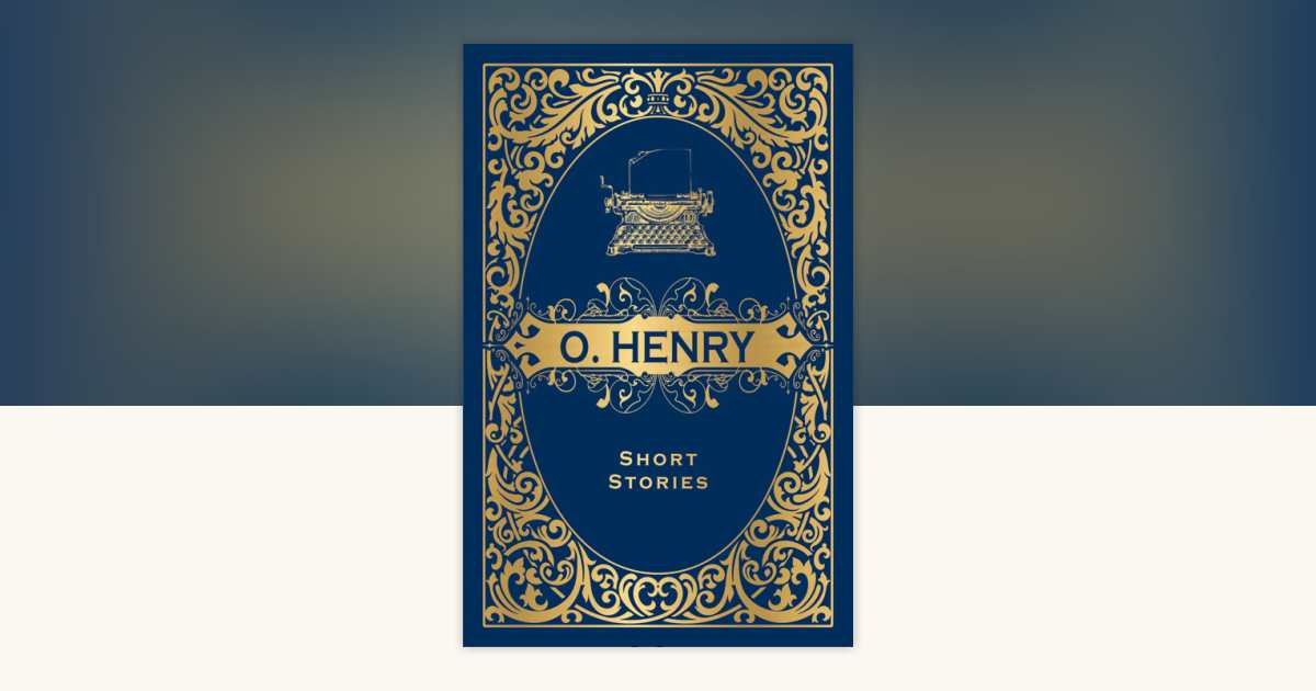 O. Henry Short Stories (Deluxe Hardbound Edition) by O Henry ...