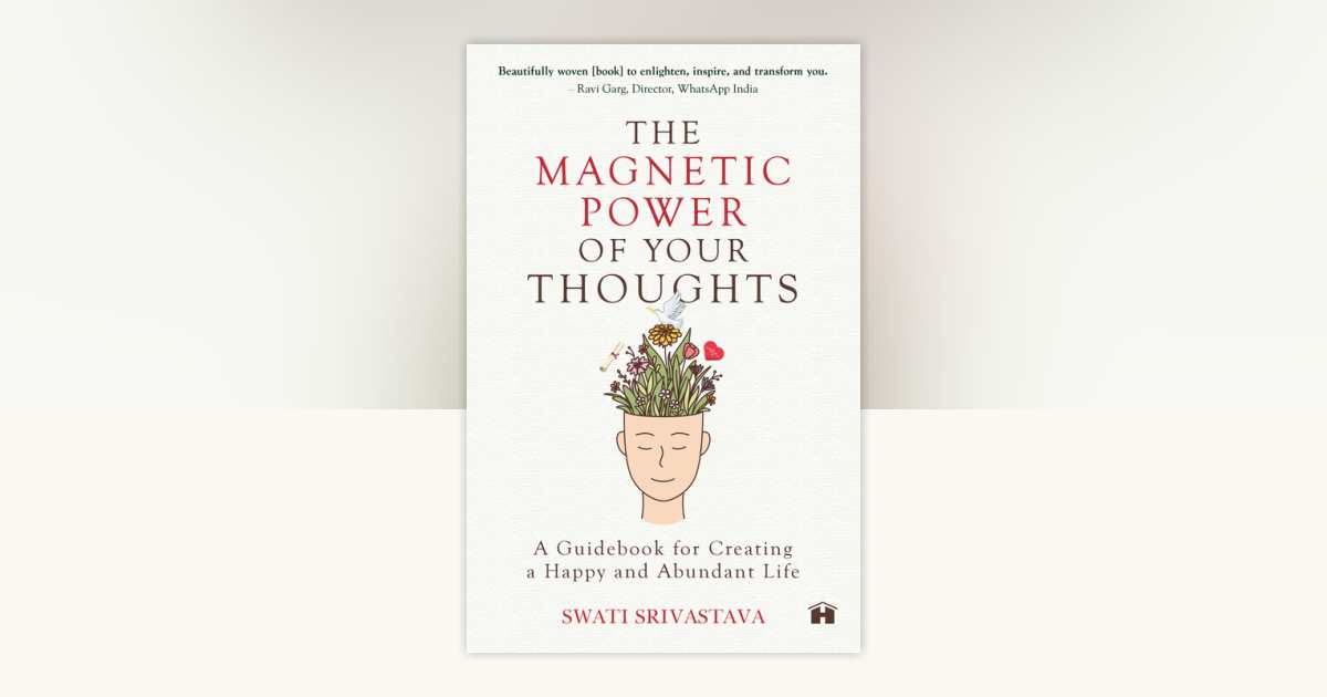 The Magnetic Power Of Your Thoughts by Swati Srivastava: 9789391067939 ...