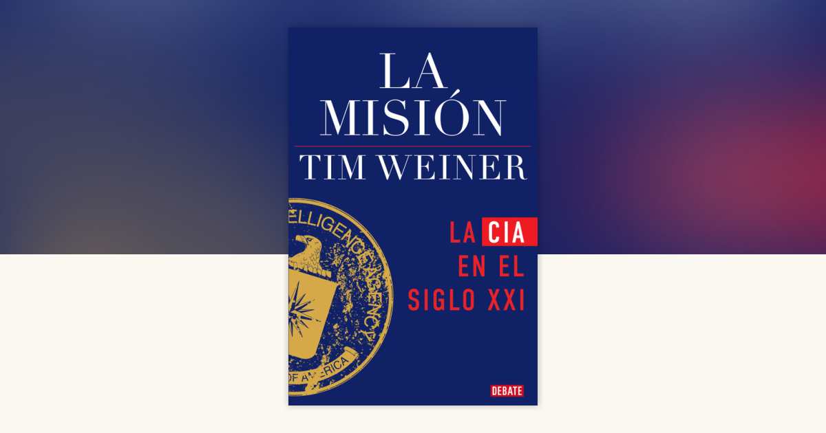 La misión: La CIA en el siglo XXI / The Mission: The CIA in the 21st ...