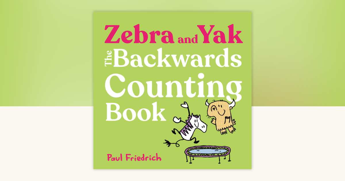 Zebra and Yak: The Backwards Counting Book by Paul Friedrich ...