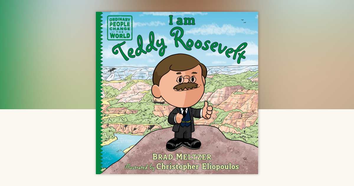 I am Teddy Roosevelt by Brad Meltzer: 9798217005611 ...