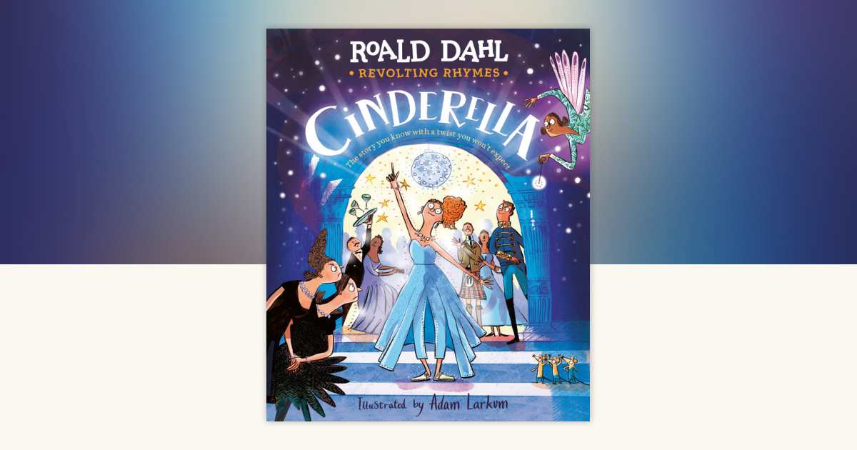 Revolting Rhymes: Cinderella by Roald Dahl: 9798217040797 | PenguinRandomHouse.com: Books