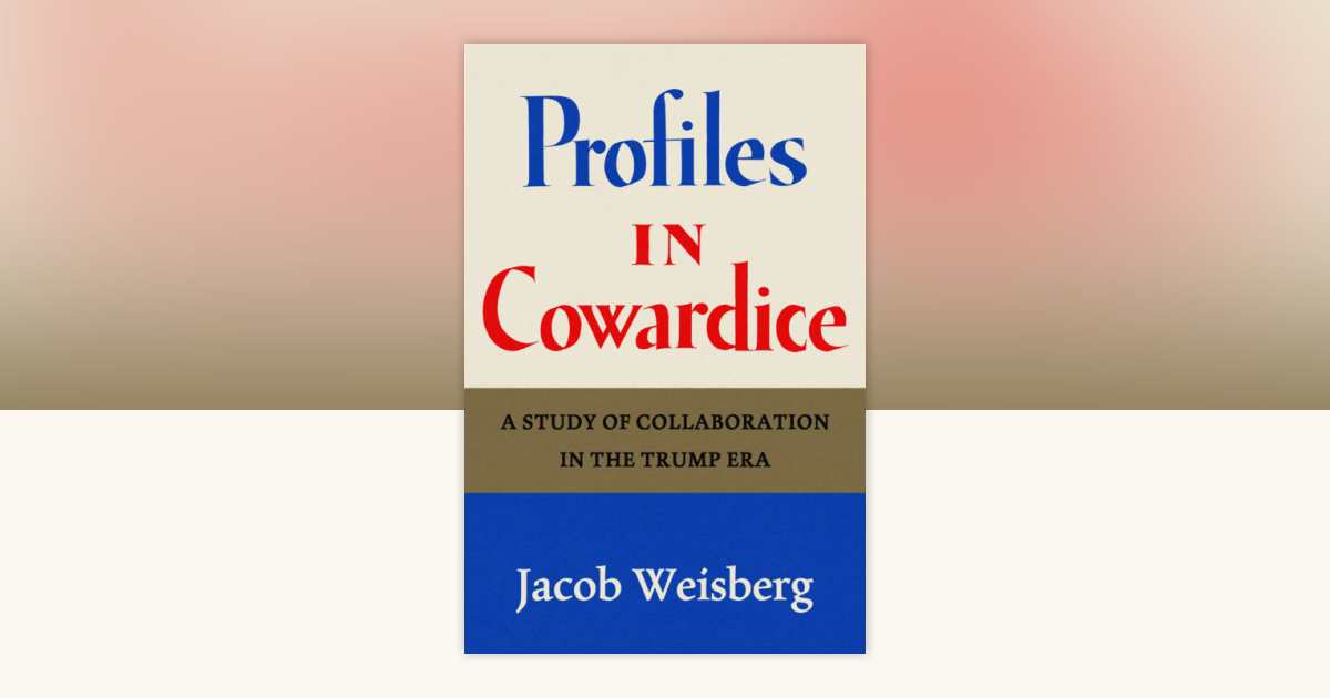 Profiles In Cowardice By Jacob Weisberg 9798217062591