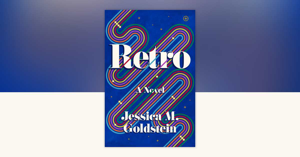 Retro by Jessica M. Goldstein: 9798217091362 | PenguinRandomHouse.com ...