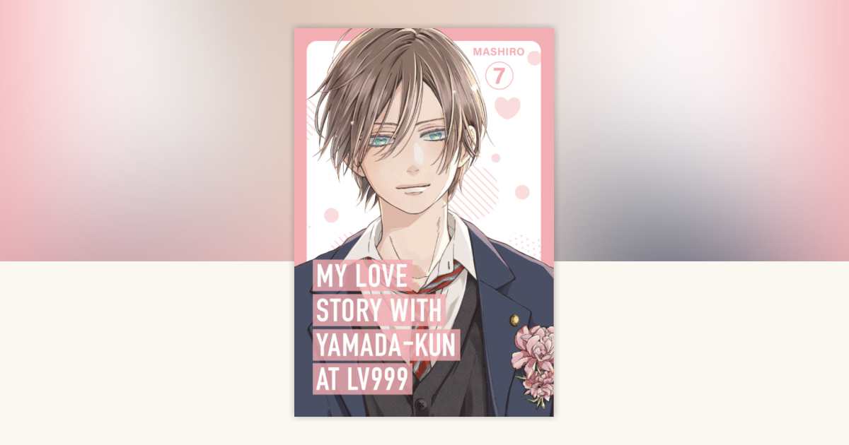 My Love Story with Yamada-kun at Lv999 Volume 7 by Mashiro ...