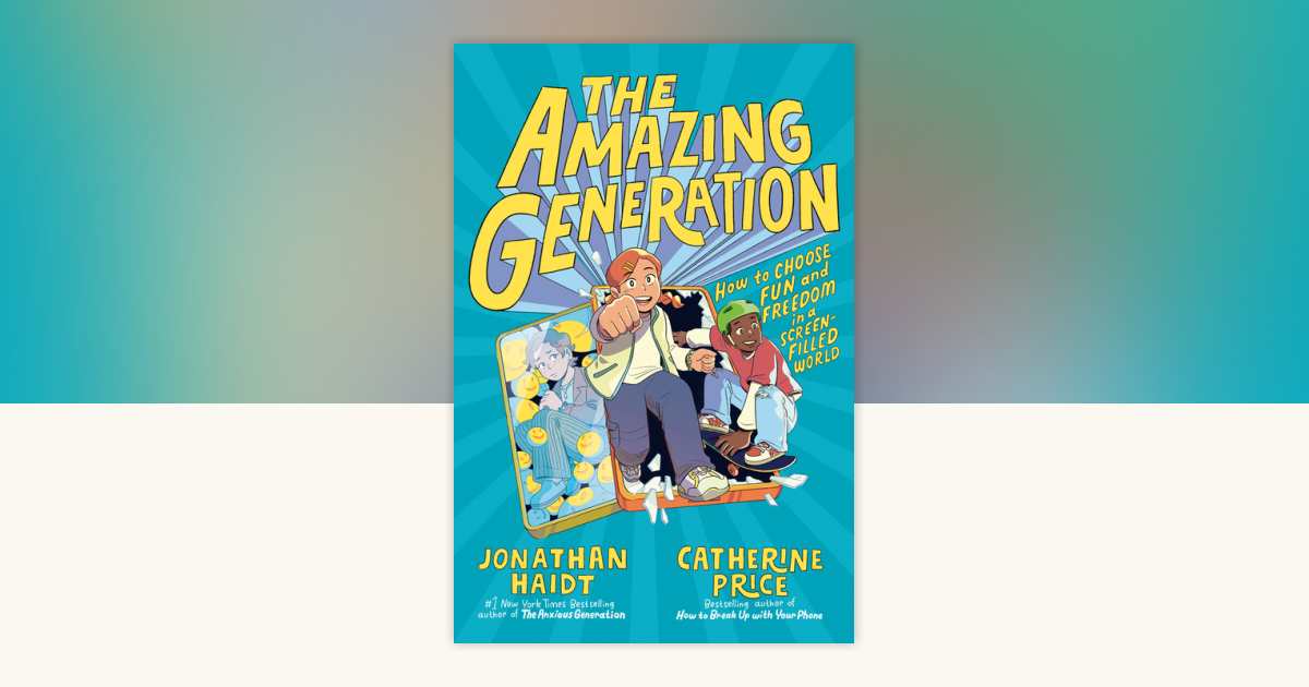 The Amazing Generation by Jonathan Haidt, Catherine Price ...