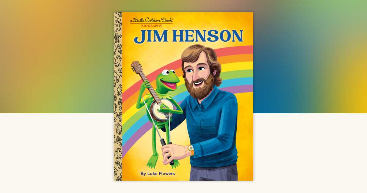 Jim Henson: A Little Golden Book Biography by Luke Flowers ...