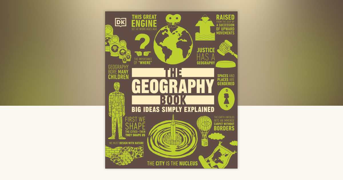 The Geography Book by DK: 9798217134298 | PenguinRandomHouse.com: Books