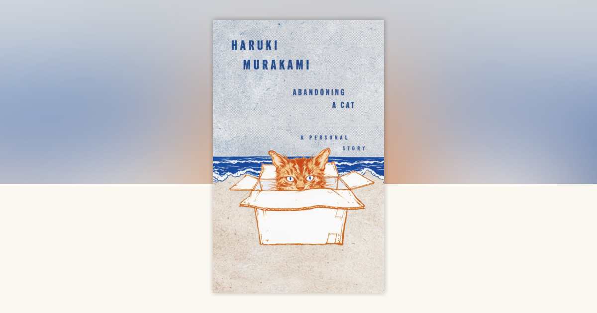 Abandoning a Cat by Haruki Murakami: 9798217208692 | PenguinRandomHouse ...