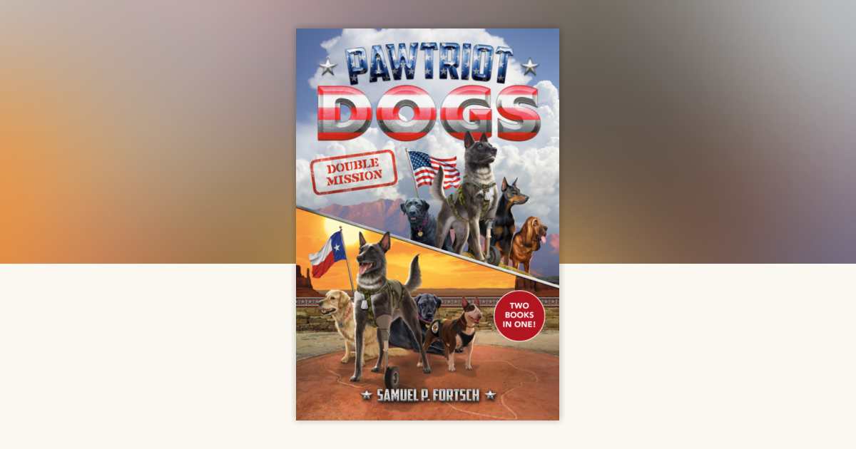 Pawtriot Dogs: Double Mission by Samuel P. Fortsch: 9798217249015 ...