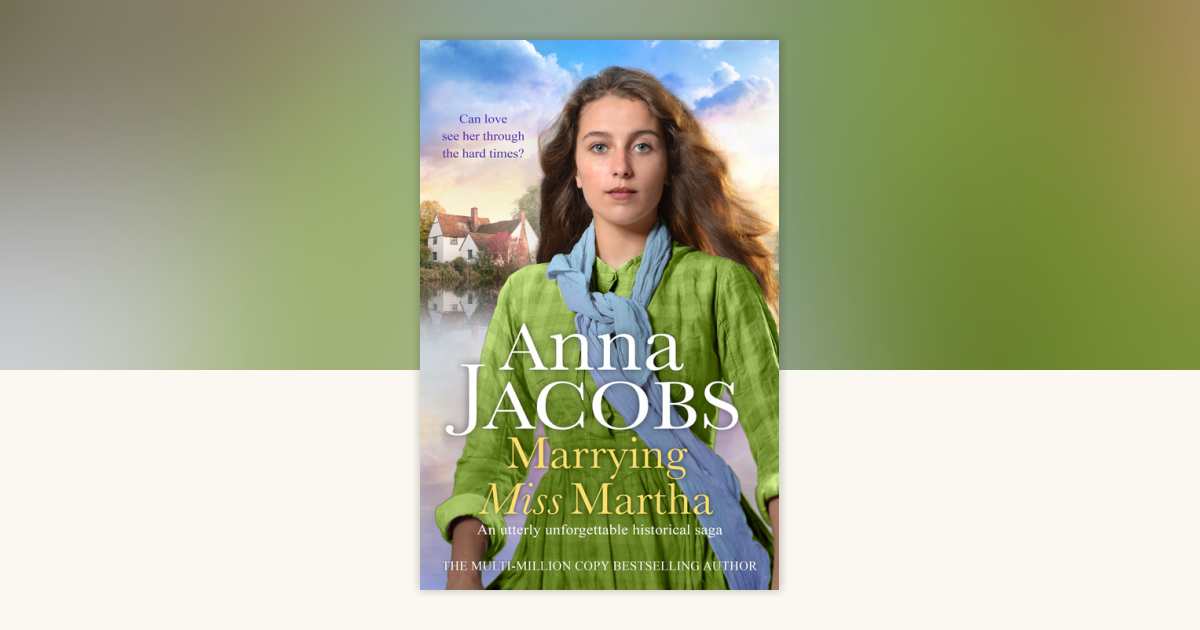 Marrying Miss Martha by Anna Jacobs: 9798217254644 | PenguinRandomHouse ...