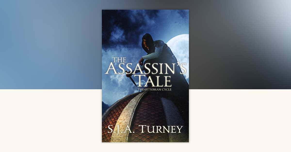The Assassin's Tale by S.J.A. Turney: 9798217254989 ...