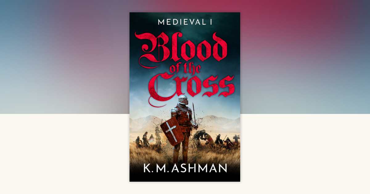 Medieval - Blood of the Cross by K. M. Ashman: 9798217260683 ...