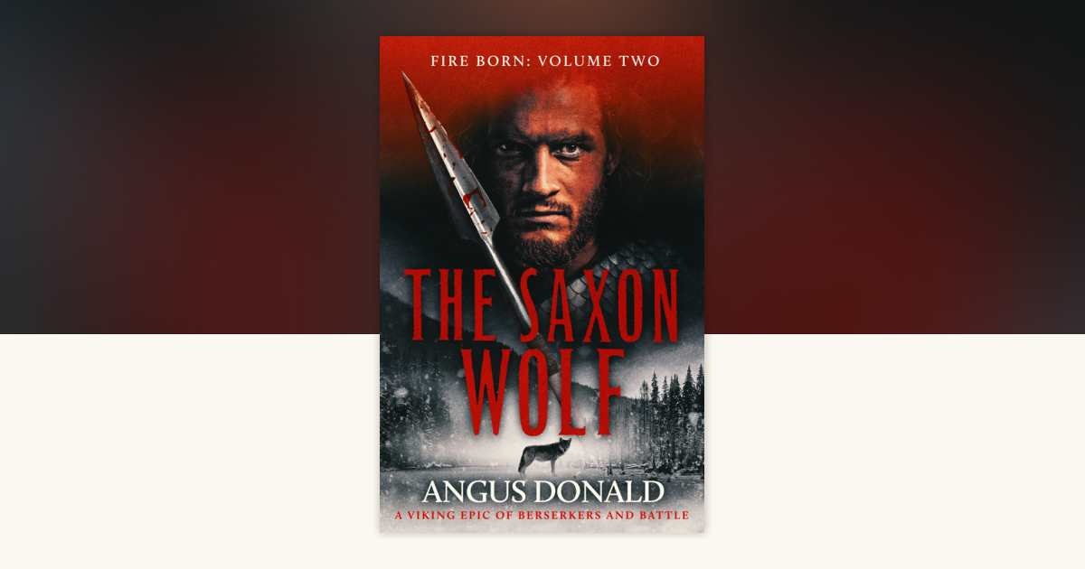 The Saxon Wolf by Angus Donald: 9798217261543 | PenguinRandomHouse.com ...