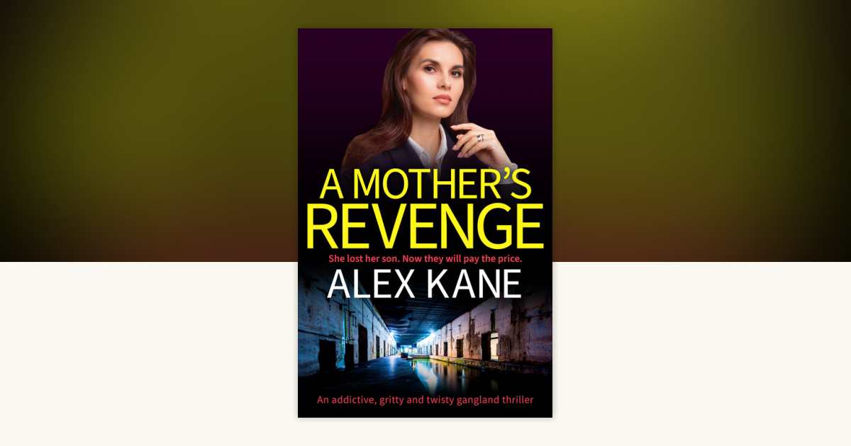 A Mother's Revenge by Alex Kane: 9798217265565 | PenguinRandomHouse.com ...