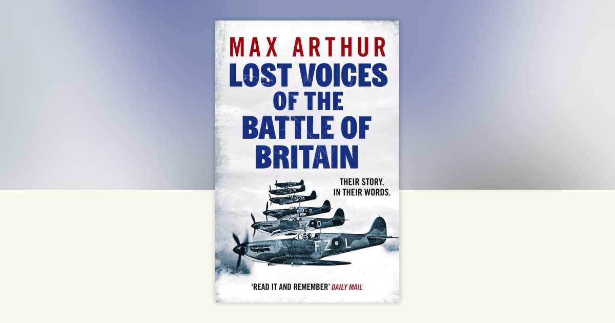 Lost Voices of the Battle of Britain by Max Arthur: 9798217265817 ...