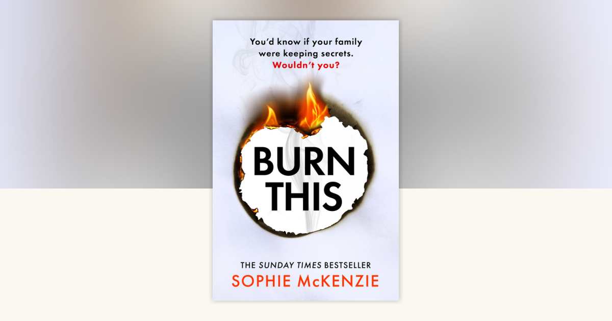 Burn This by Sophie McKenzie: 9798217266203 | PenguinRandomHouse.com: Books