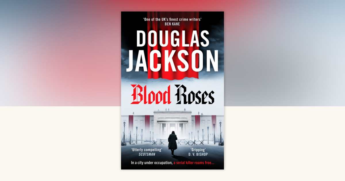 Blood Roses by Douglas Jackson: 9798217269860 | PenguinRandomHouse.com ...