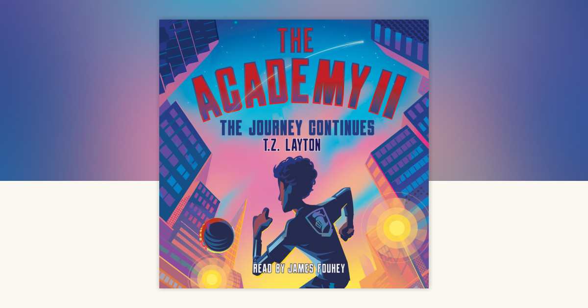 The Academy II: The Journey Continues by T. Z. Layton: 9798217296651 | PenguinRandomHouse.com: Books