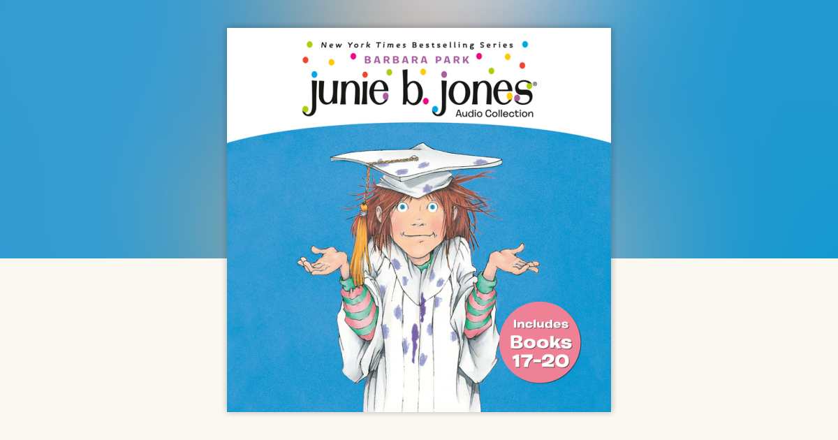 Junie B. Jones Audio Collection: Books 17-20 by Barbara Park: 9798217346394 | PenguinRandomHouse ...
