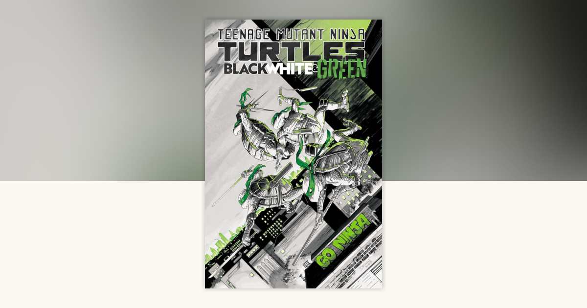 Teenage Mutant Ninja Turtles: Black, White, and Green by Dave Baker ...