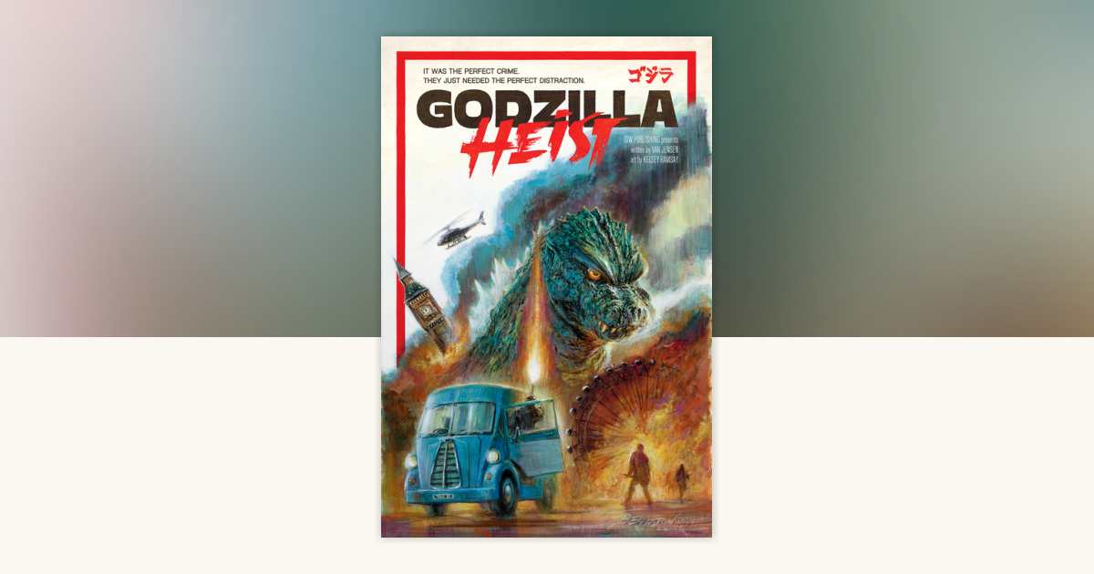 Godzilla: Heist by Van Jensen: 9798887243542 | PenguinRandomHouse.com ...