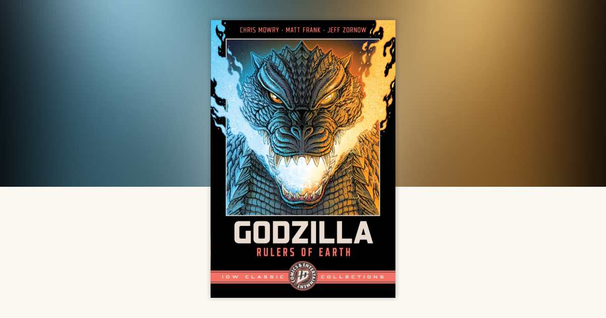 Godzilla: Rulers of Earth--IDW Classic Collections by Chris Mowry ...