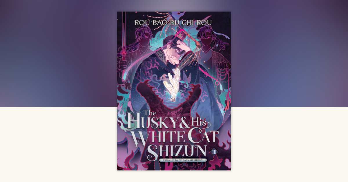 The Husky and His White Cat Shizun: Erha He Ta De Bai Mao Shizun (Novel ...
