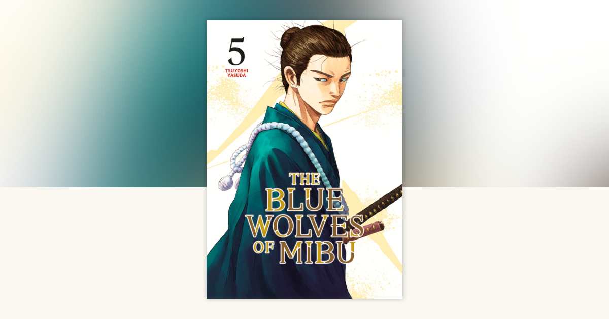 The Blue Wolves of Mibu 5 (Blue Miburo) by Tsuyoshi Yasuda ...