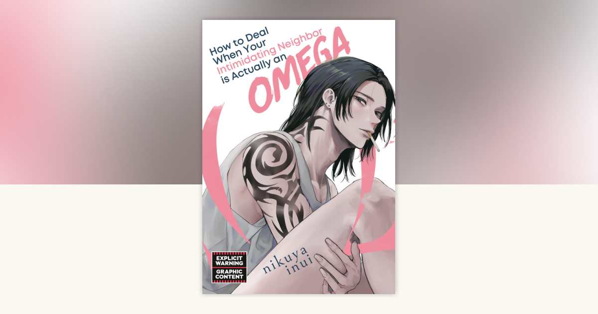 How to Deal When Your Intimidating Neighbor is Actually an Omega 1 by Nikuya Inui: 9798888774274 ...