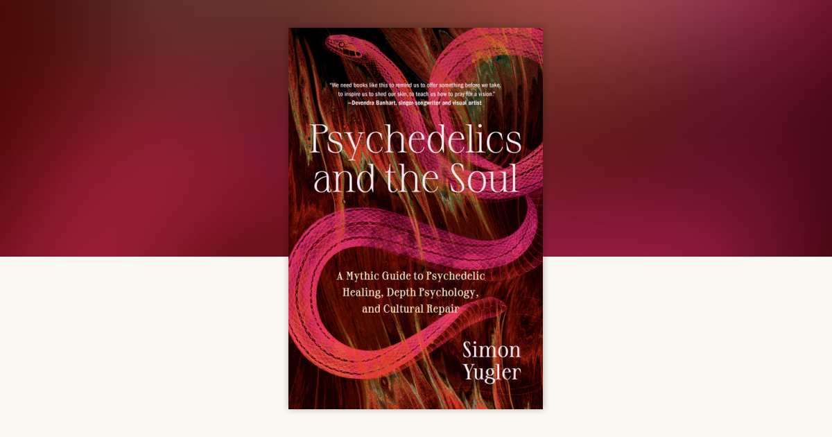 Psychedelics and the Soul by Simon Yugler: 9798889840640 ...