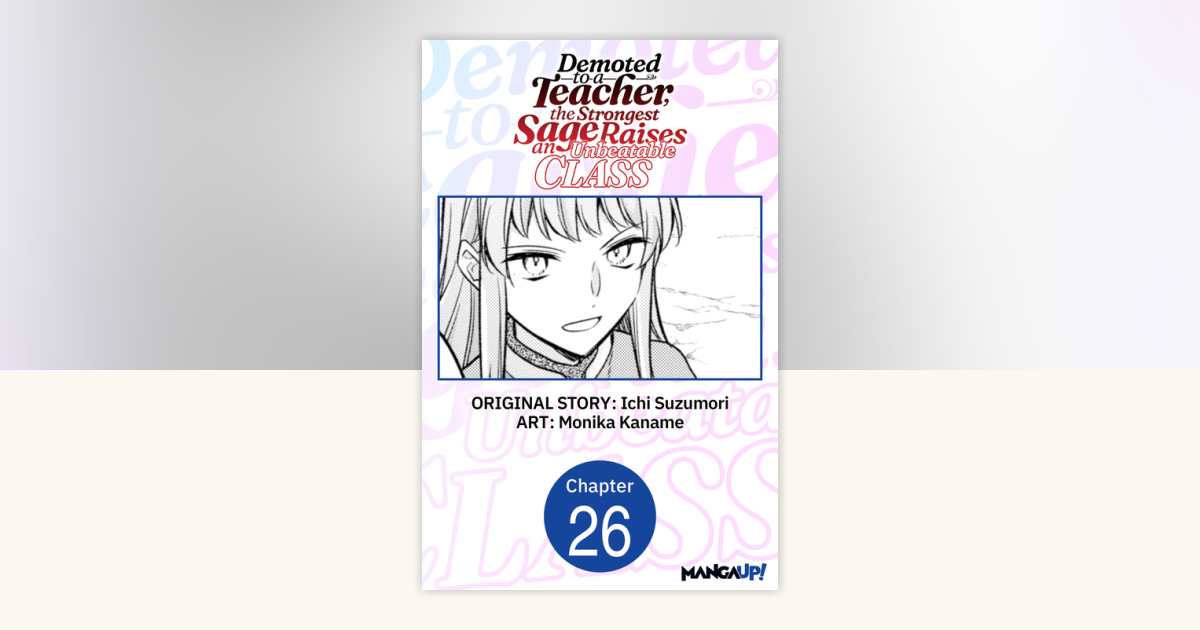 Demoted to a Teacher, the Strongest Sage Raises an Unbeatable Class #026 by Ichi Suzumori ...
