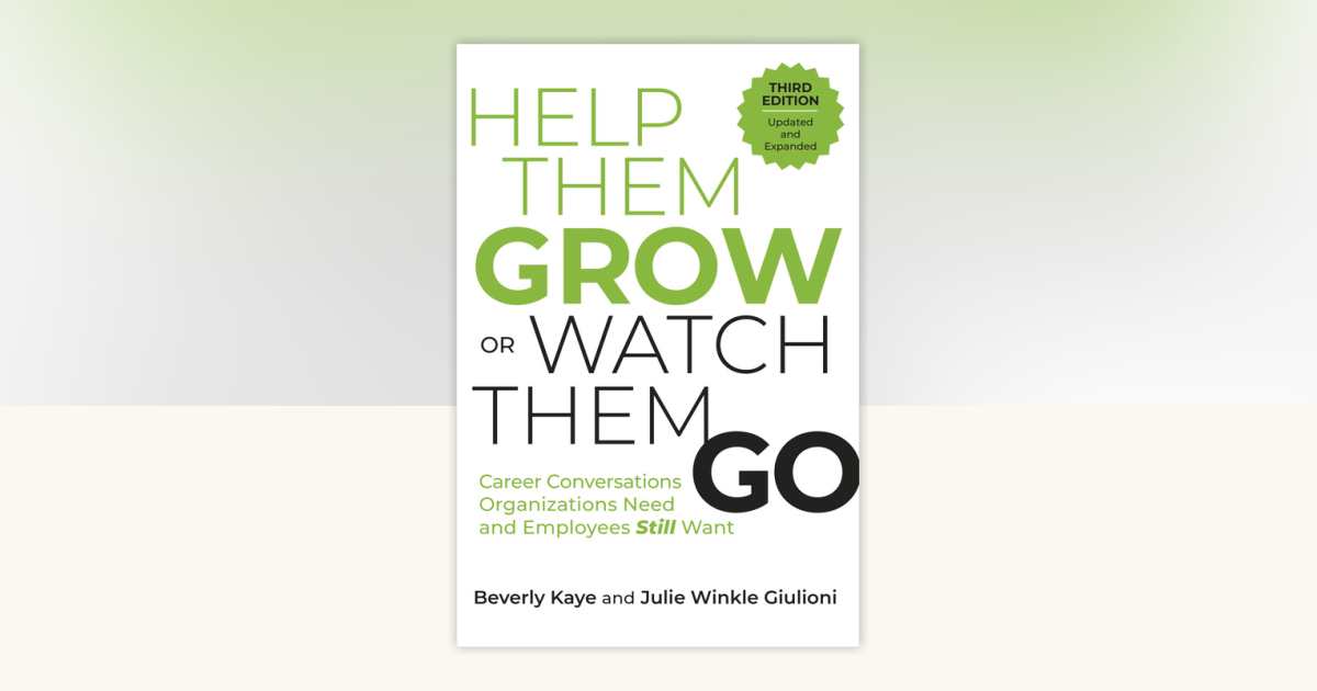 Help Them Grow or Watch Them Go, Third Edition by Beverly Kaye, Julie ...