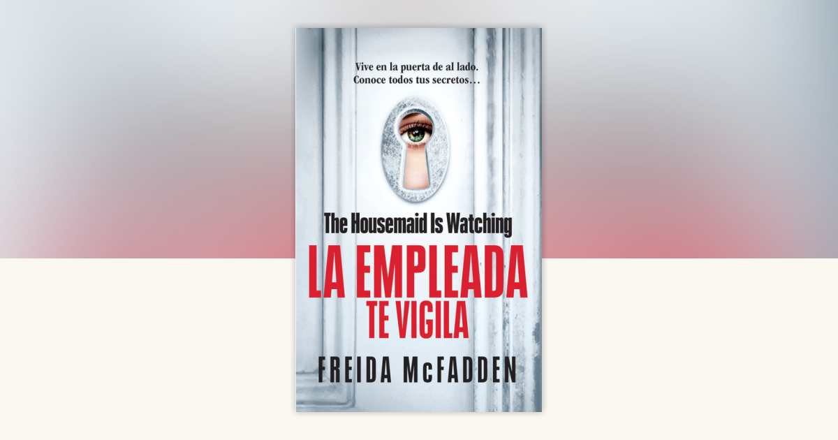 The Housemaid Is Watching (La empleada te vigila) Spanish Edition by ...