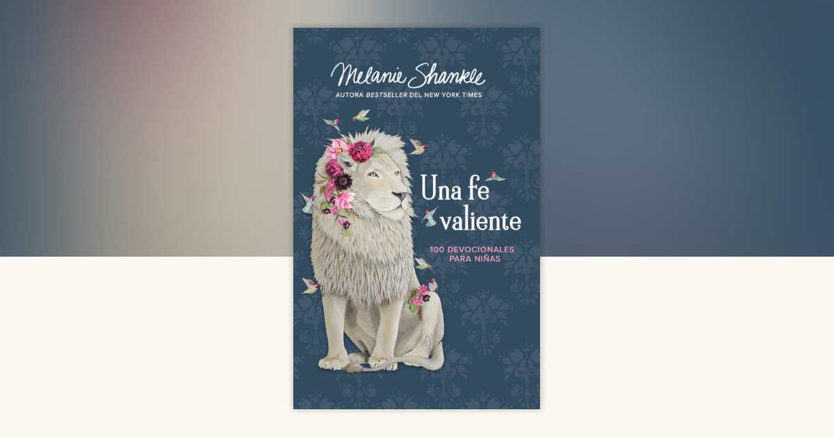 Una fe valiente: 100 devocionales para niñas / Fearless Faith: 100 ...