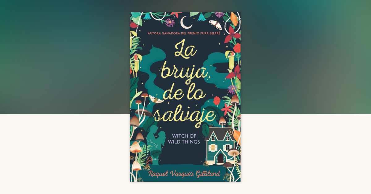 La bruja de lo salvaje / Witch of Wild Things by Raquel Vasquez ...