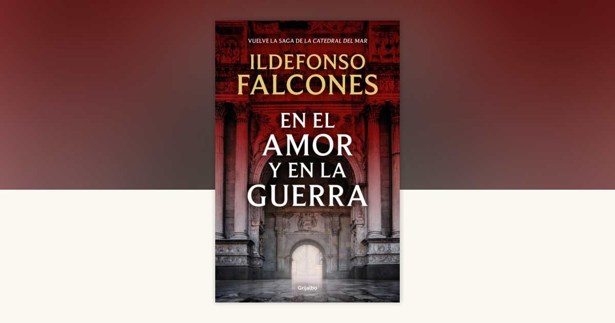 En el amor y en la guerra / In Love and War by Ildefonso Falcones ...