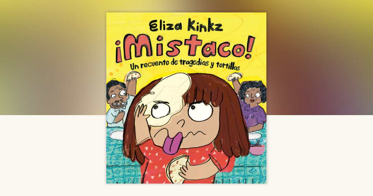 ¡Mistaco! Un recuento de tragedias y tortillas / Mistaco! A Tale of ...