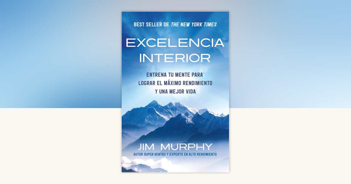 Excelencia Interior / Inner Excellence: Train Your Mind for ...